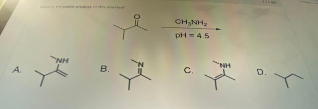 Solved Oroduct of this reaction =O CH3NH2 pH = 4.5 NH A B. | Chegg.com