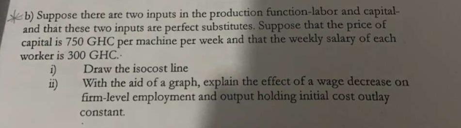 Solved b) Suppose there are two inputs in the production | Chegg.com