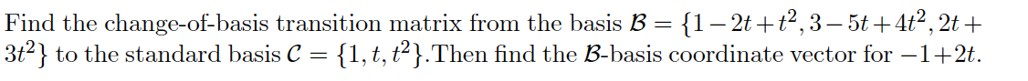Solved Find the change-of-basis transition matrix from the | Chegg.com