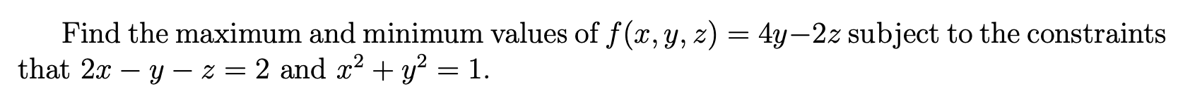 Solved Find the maximum and minimum values of f(x,y,z)=4y−2z | Chegg.com
