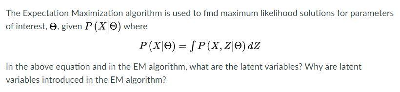 Solved The Expectation Maximization algorithm is used to | Chegg.com