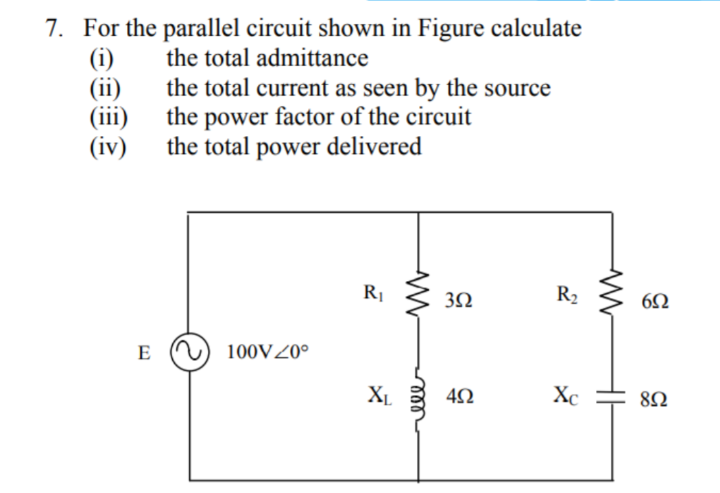Solved 7. For the parallel circuit shown in Figure calculate | Chegg.com
