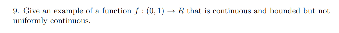 Solved 9. Give an example of a function f :(0,1) + R that is | Chegg.com
