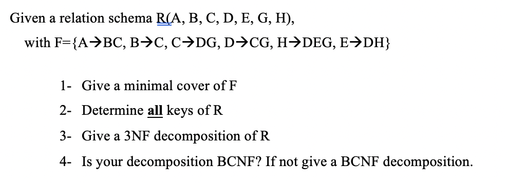 Solved Given a relation schema R(A, B, C, D, E, G, H), with | Chegg.com