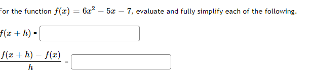 Solved For the function f(x)=6x2−5x−7, evaluate and fully | Chegg.com