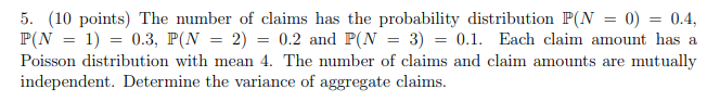 Solved 5. (10 points) The number of claims has the | Chegg.com