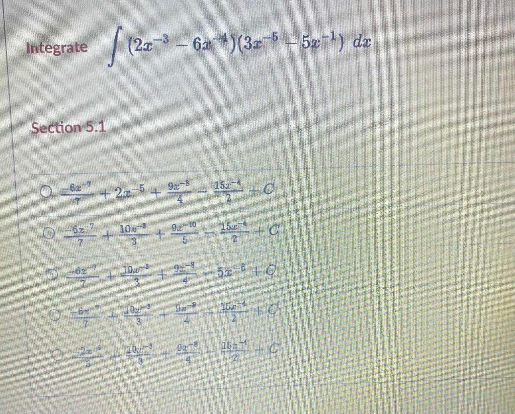 Solved Integrate ∫(2x−3−6x−4)(3x−5−5x−1)dx Section 5.1 | Chegg.com