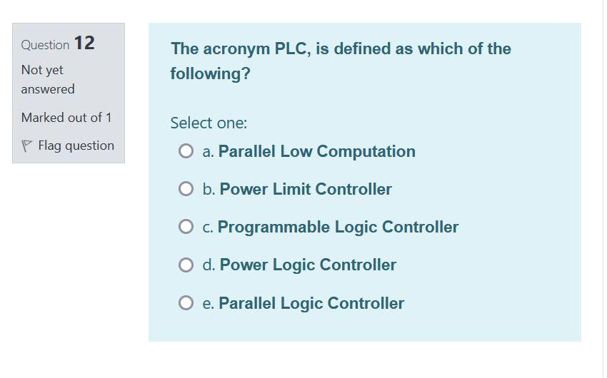 Solved Question 12 Not yet answered The acronym PLC, is | Chegg.com