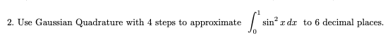 Solved 2. Use Gaussian Quadrature with 4 steps to | Chegg.com