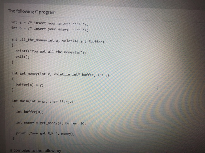 Solved The following C program int a /* insert your answer | Chegg.com