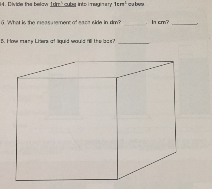 Solved Divide the below 1dm^3 cube into imaginary 1cm^3 | Chegg.com