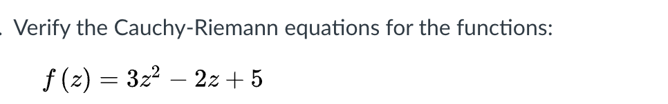 Solved Verify the Cauchy-Riemann equations for the | Chegg.com