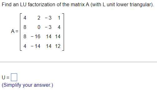 Solved Find an LU factorization of the matrix A (with L unit | Chegg.com