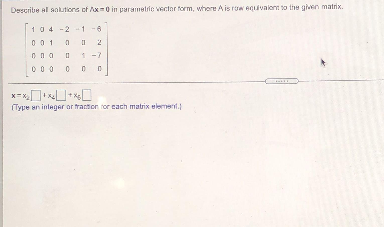 Solved Describe all solutions of Ax = 0 in parametric vector | Chegg.com