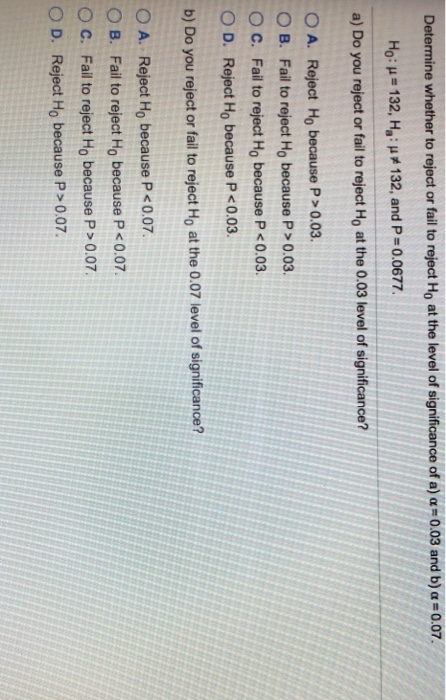 Solved Determine whether to reject or fail to reject Ho at | Chegg.com