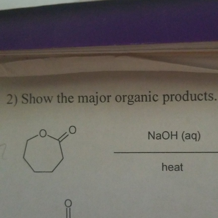 Solved 2) Show the major organic products NaOH (aq) heat | Chegg.com