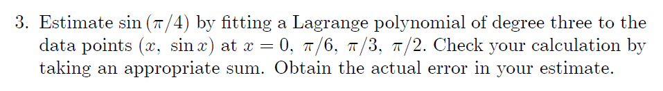Solved 3. Estimate sin (π/4) by fitting a Lagrange | Chegg.com