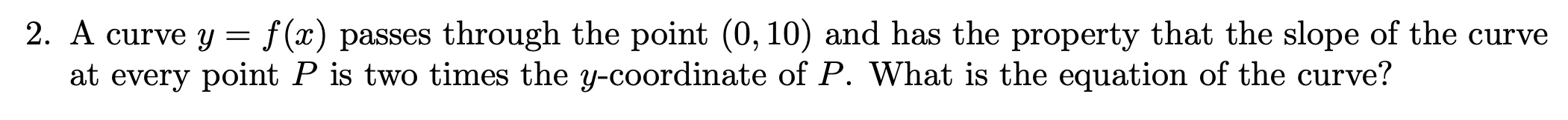 Solved 2. A curve y=f(x) passes through the point (0,10) and | Chegg.com