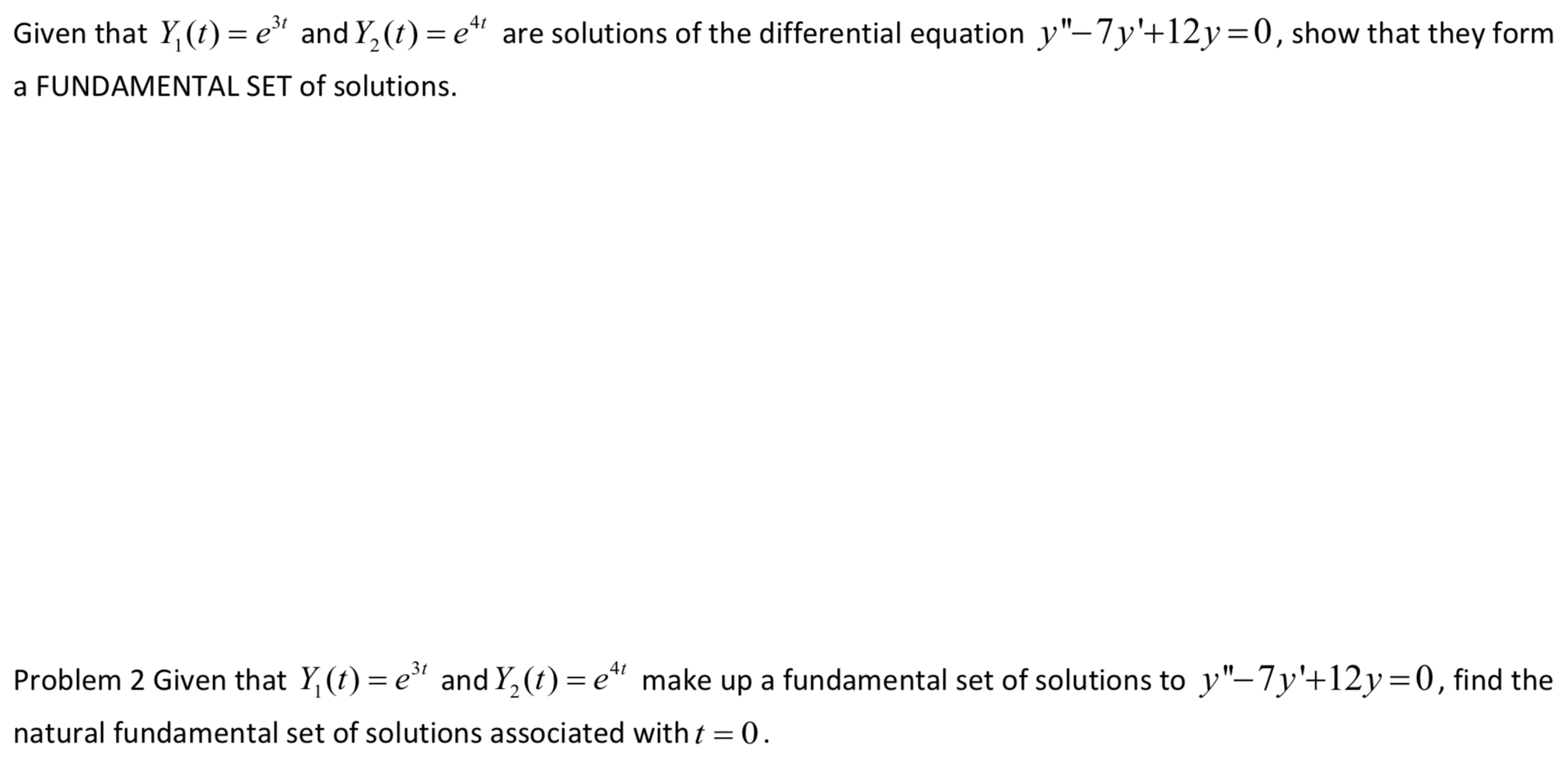 Solved given that y1(t) = e^3t and y2(t) = e^4t make up a | Chegg.com