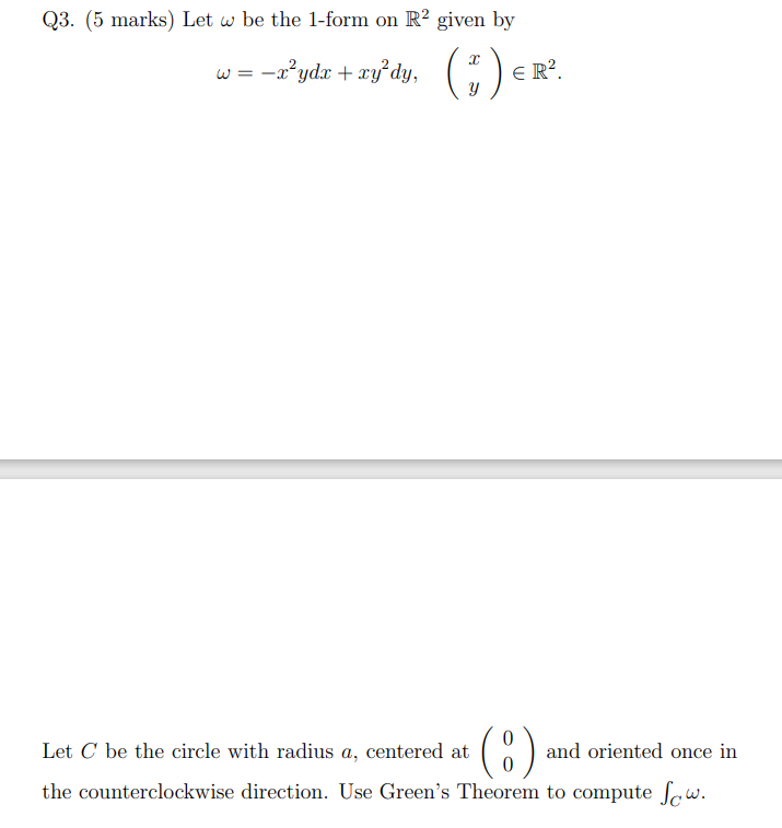 Solved Q3. (5 marks) Let ω be the 1 -form on R2 given by | Chegg.com
