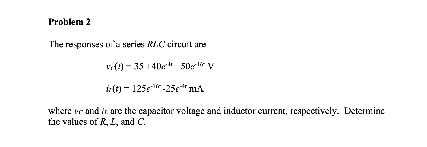 Solved Problem 2 The responses of a series RLC circuit are | Chegg.com