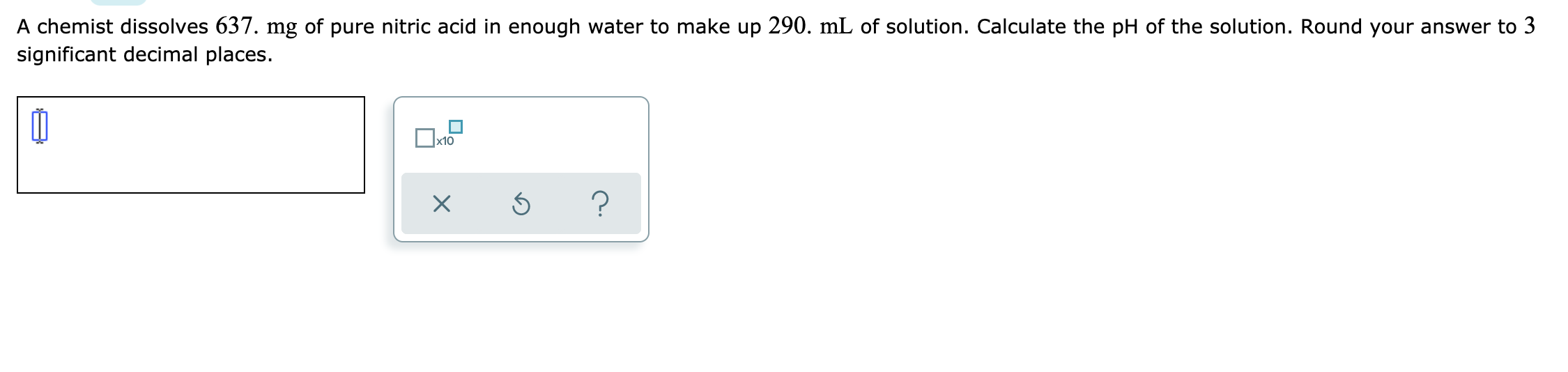 Solved A chemist dissolves 637. mg of pure nitric acid in | Chegg.com
