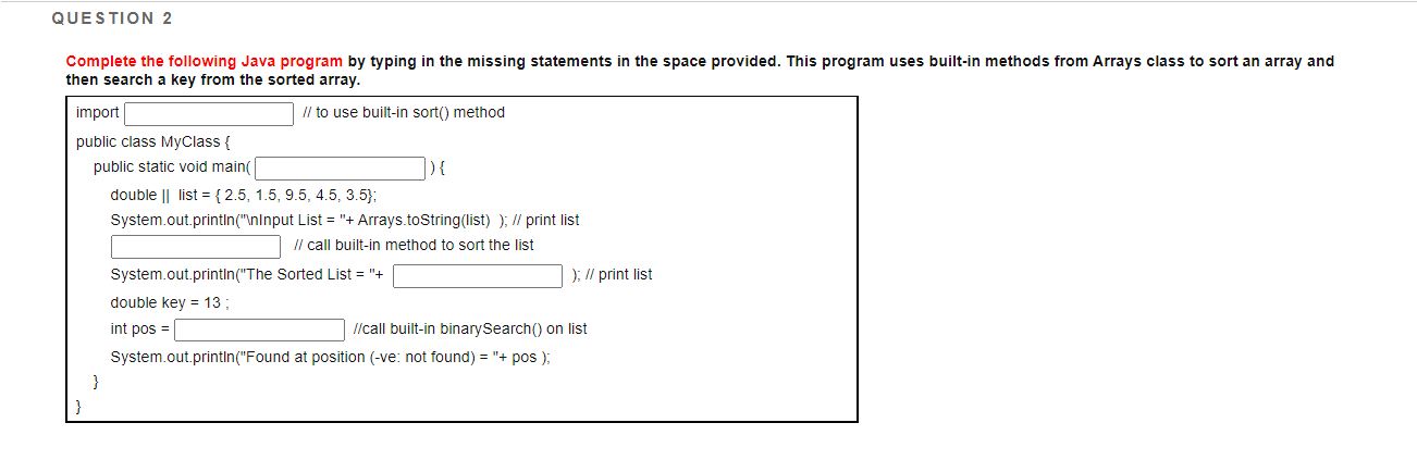 Solved QUESTION 2 Complete the following Java program by | Chegg.com