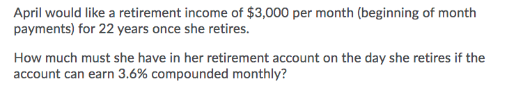 Solved April would like a retirement income of $3,000 per | Chegg.com