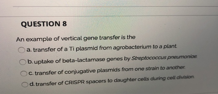 Solved QUESTION 8 An example of vertical gene transfer is | Chegg.com