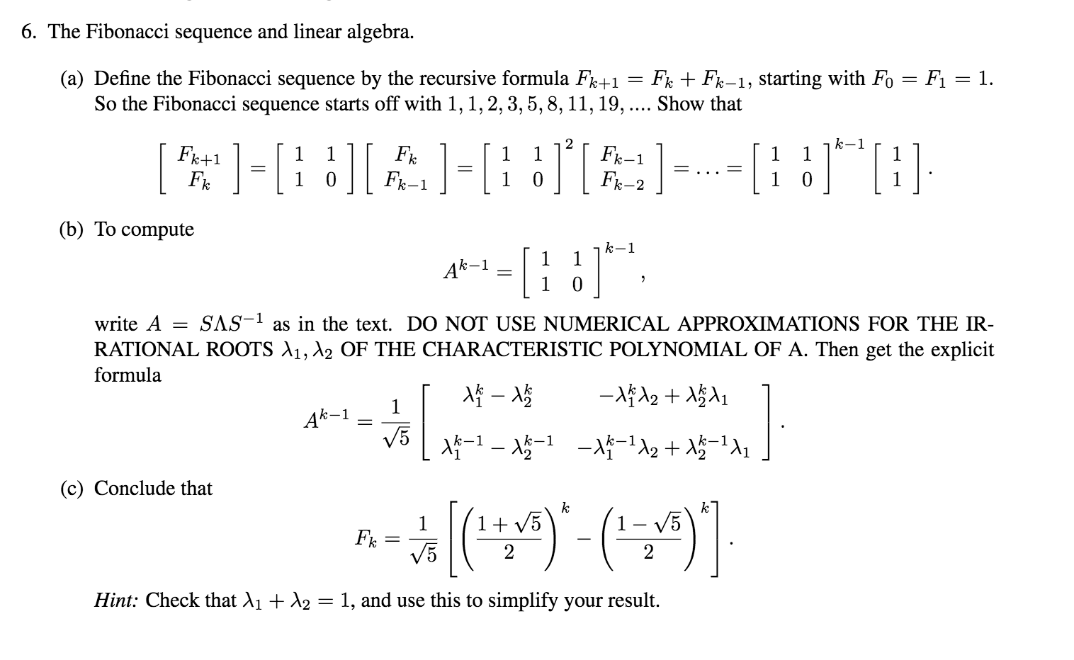 Solved 6. The Fibonacci sequence and linear algebra FkFk-1, | Chegg.com