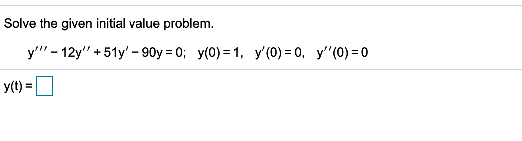 Solved Solve the given initial value problem. y''' – 12y'' | Chegg.com