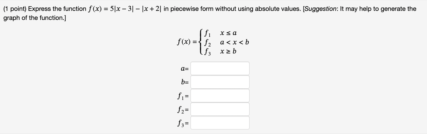 Solved (1 point) Express the function f(x)=5∣x−3∣−∣x+2∣ in | Chegg.com