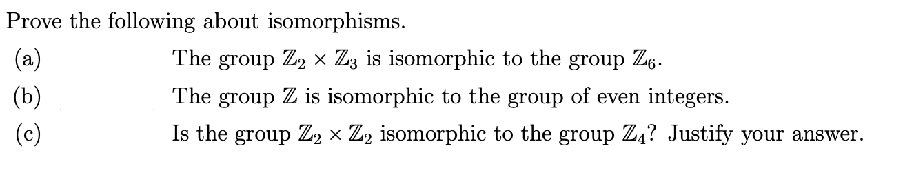 Solved Prove the following about isomorphisms. (a) The group | Chegg.com
