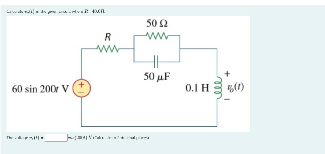 Solved Calculate vo(t) in the given circuit, where R=40.0Ω. | Chegg.com