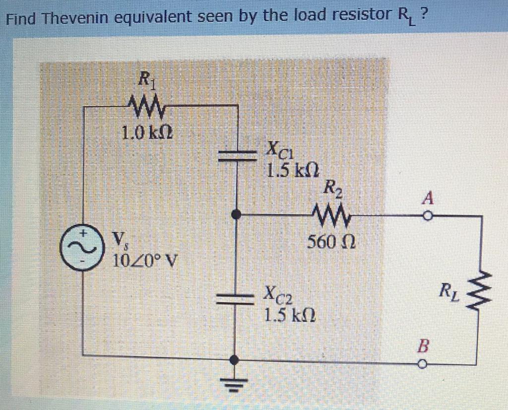 Solved Find Thevenin equivalent seen by the load resistor RL | Chegg.com