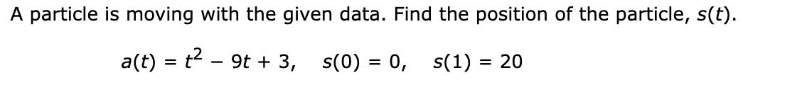 Solved A particle is moving with the given data. Find the | Chegg.com