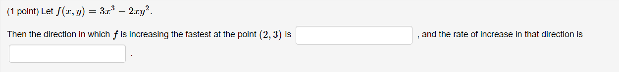 Solved (1 point) Let f(x,y)=3x3−2xy2. Then the direction in | Chegg.com