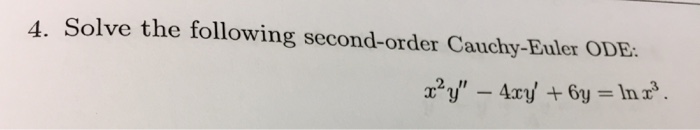 Solved Solve the following second-order Cauchy-Euler ODE: | Chegg.com