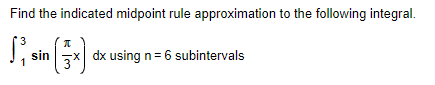 Solved Find the indicated midpoint rule approximation to the | Chegg.com