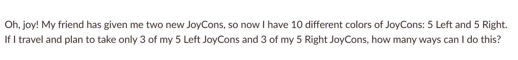 Solved Oh, joy! My friend has given me two new JoyCons, so | Chegg.com