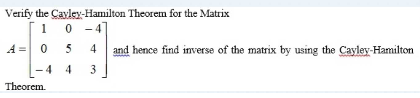 Solved Verify the Cayley-Hamilton Theorem for the Matrix 1 0 | Chegg.com