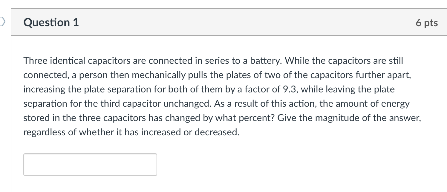 Solved > 6 pts Question 1 Three identical capacitors are | Chegg.com