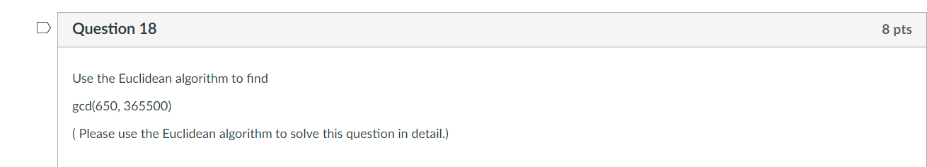 Solved Use the Euclidean algorithm to find gcd(650,365500) ( | Chegg.com Solved Use the Euclidean algorithm to find gcd(650,365500) ( | Chegg.com