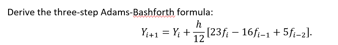 Solved Derive the three-step Adams-Bashforth formula: | Chegg.com Solved Derive the three-step Adams-Bashforth formula: | Chegg.com