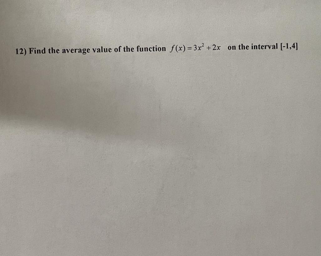 Solved 12) Find the average value of the function | Chegg.com