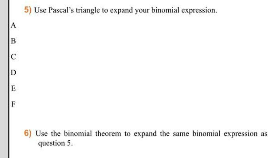 Solved 5) Use Pascal's triangle to expand your binomial | Chegg.com
