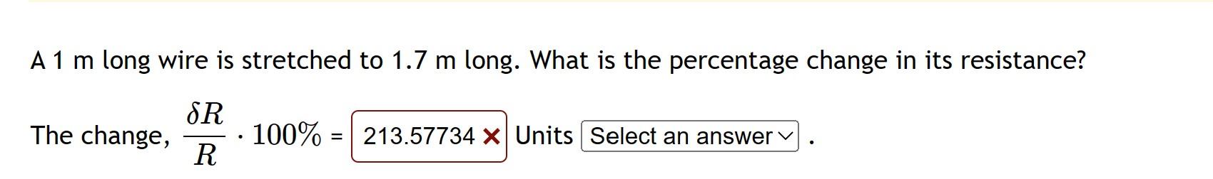 Solved A 1 m long wire is stretched to 1.7 m long. What is | Chegg.com