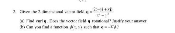 Solved 2. Given the 2-dimensional vector field g 26-yi+xj) | Chegg.com