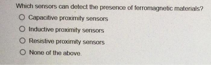 Solved Which sensors can detect the presence of | Chegg.com