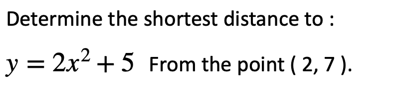 Solved Determine the shortest distance to : y=2x2+5 From the | Chegg.com